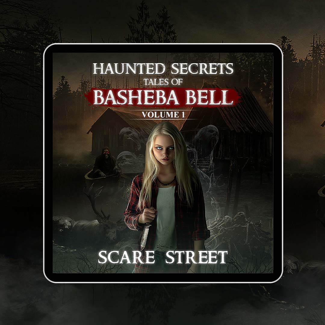 Haunted Secrets: Tales of Basheba Bell Vol. 1 – Scare Street